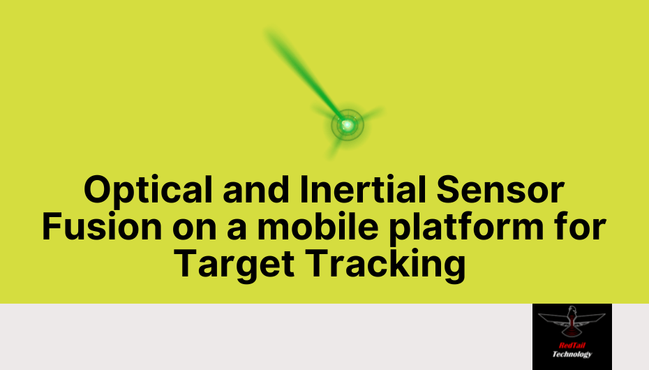 Optical and Inertial Sensor Fusion on a mobile platform for Target ...